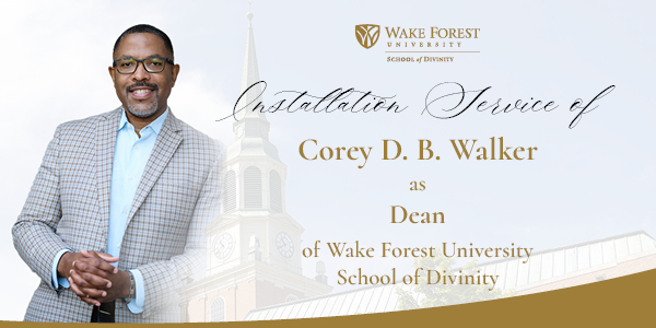 Installation Service of Corey D. B. Walker - Wake Forest University ...