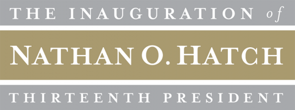 Welcome - The Inauguration of Nathan O. Hatch